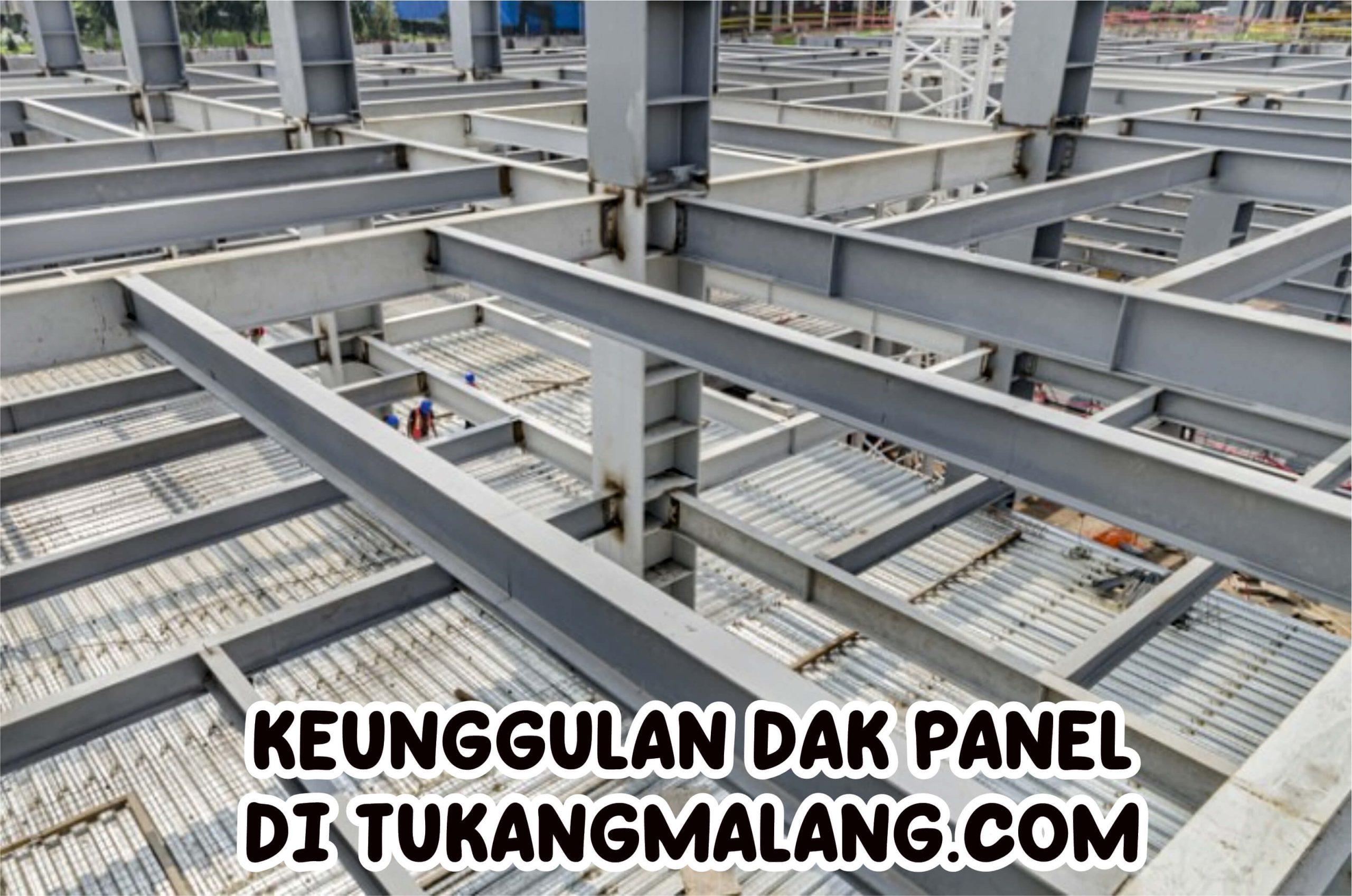 Keunggulan Dak Panel di Tukangmalang.com - TUKANG MALANG