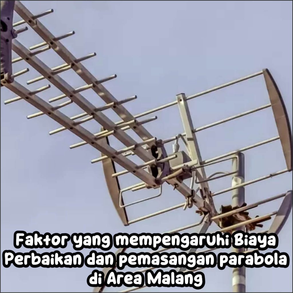 Faktor yang Mempengaruhi Biaya Perbaikan dan Pemasangan Parabola di ...